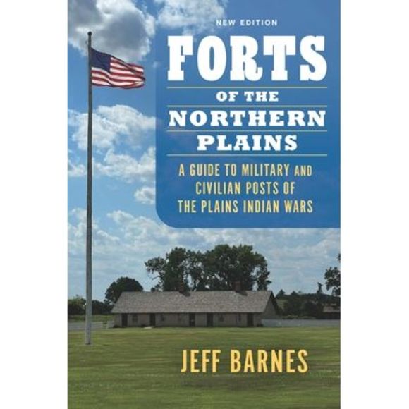 Jeff Barnes | Other | Forts Of The Northern Plains A Guide To Military ...